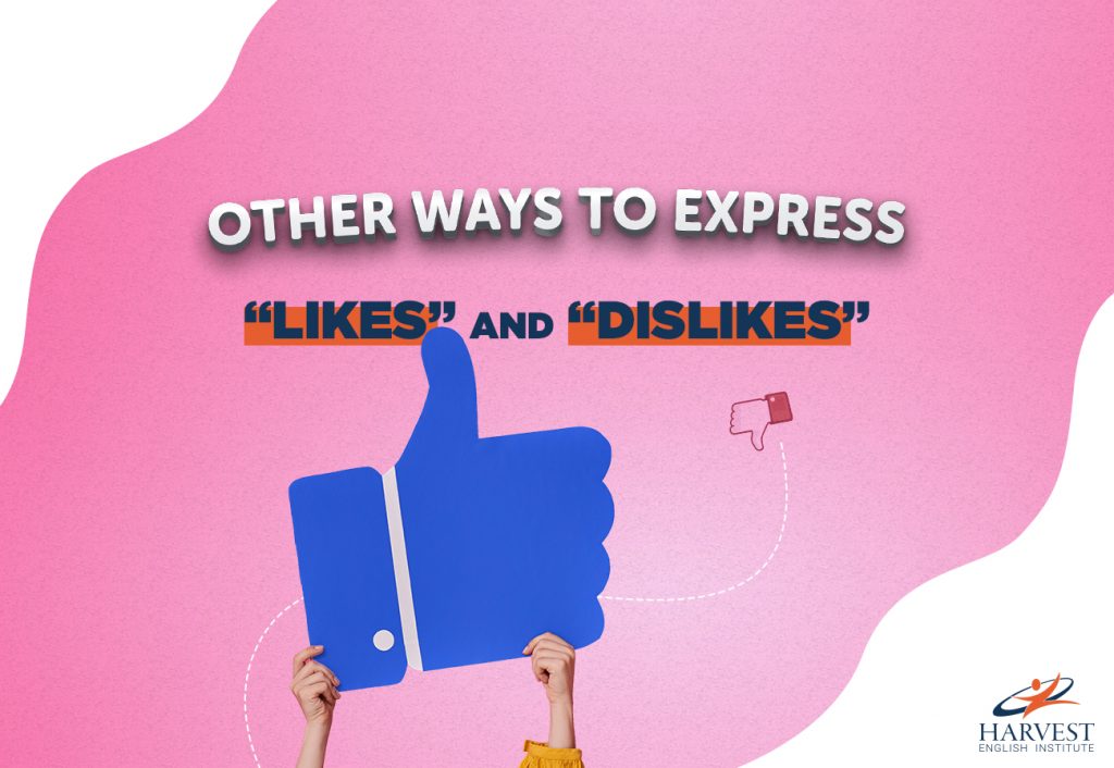 Other ways to express "likes" and "dislikes." | Harvest.net